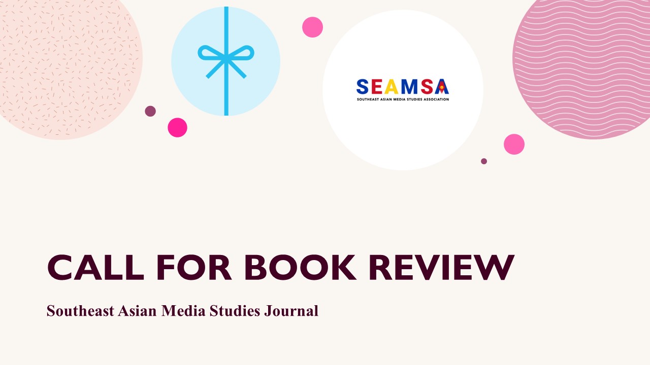 Southeast Asian Media Studies Journal: Call for Book Reviews – [SEAMSA]